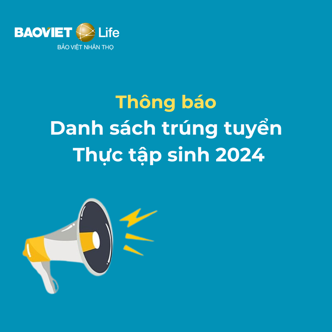 THÔNG BÁO DANH SÁCH CHÍNH THỨC THỰC TẬP SINH TIỀM NĂNG BẢO VIỆT NH N THỌ 2024 - JUST BE YOU